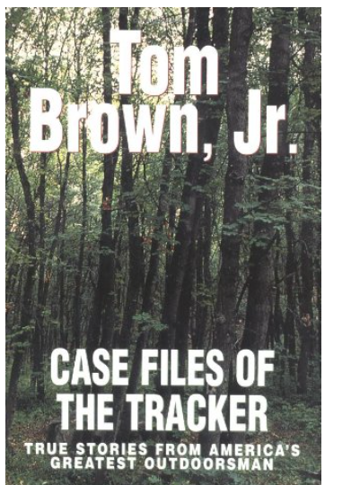 365 Books: Case Files of the Tracker by Tom Brown, Jr. – Change+Management